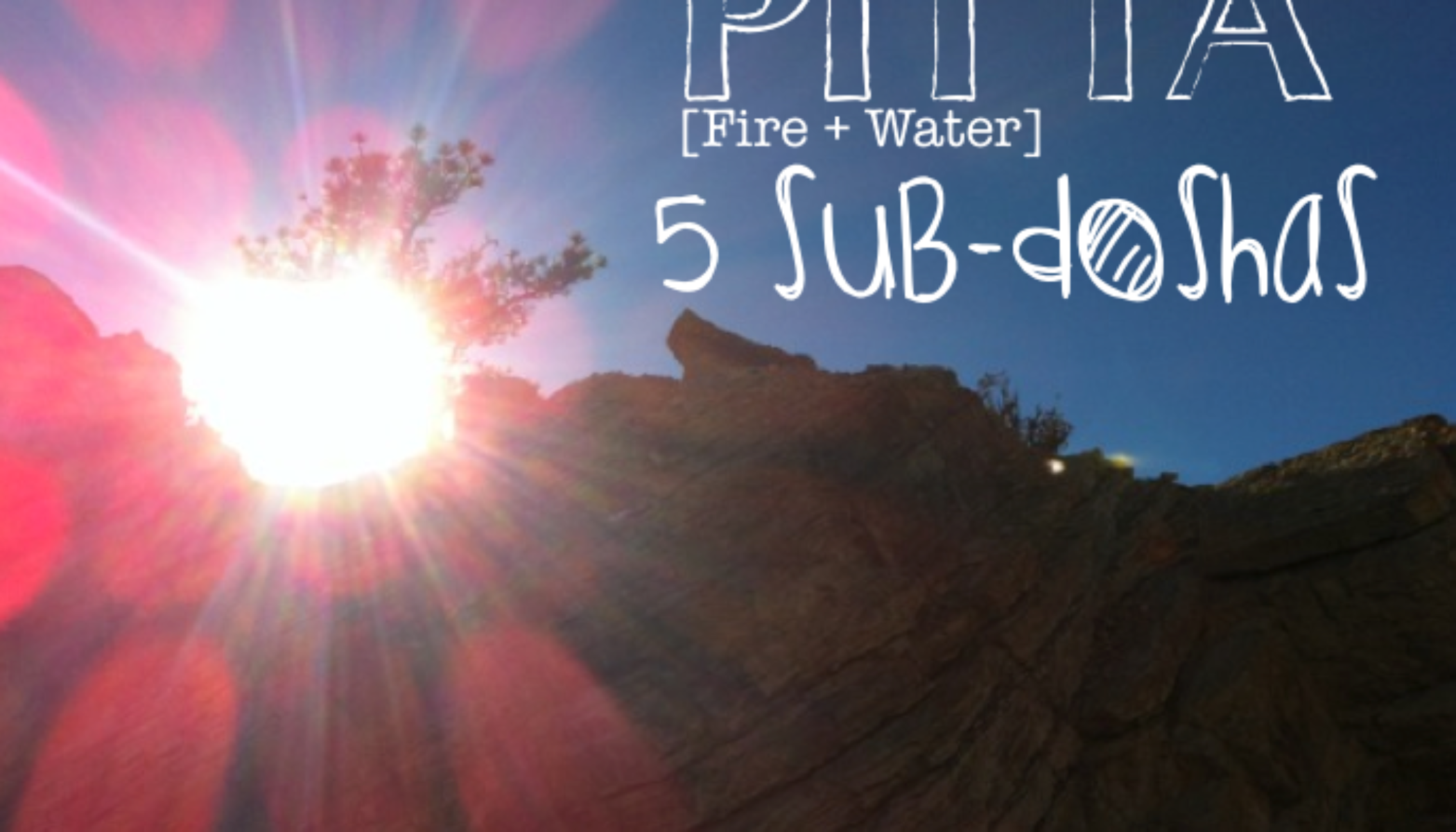 PITTA ~ 5 Sub-Doshas - Healthy Ayurveda